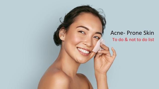 Acne Prone Skin? Check out these dos and don'ts